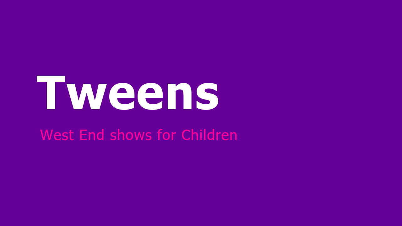 London shows for Pre-schoolers | West End Theatre